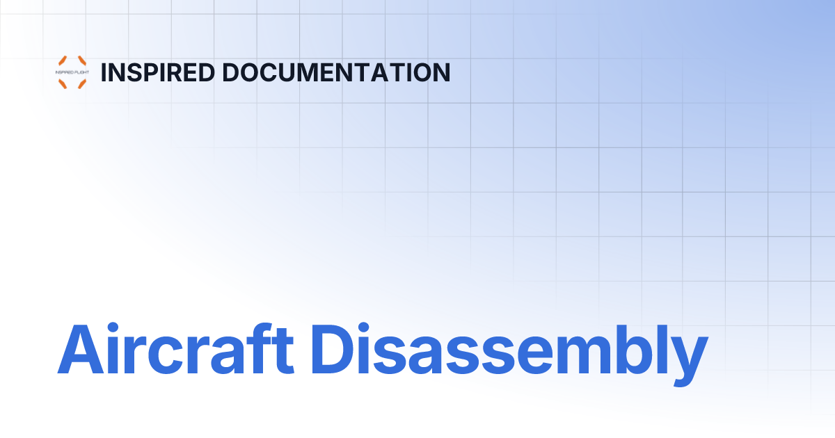 Aircraft Disassembly | INSPIRED DOCUMENTATION