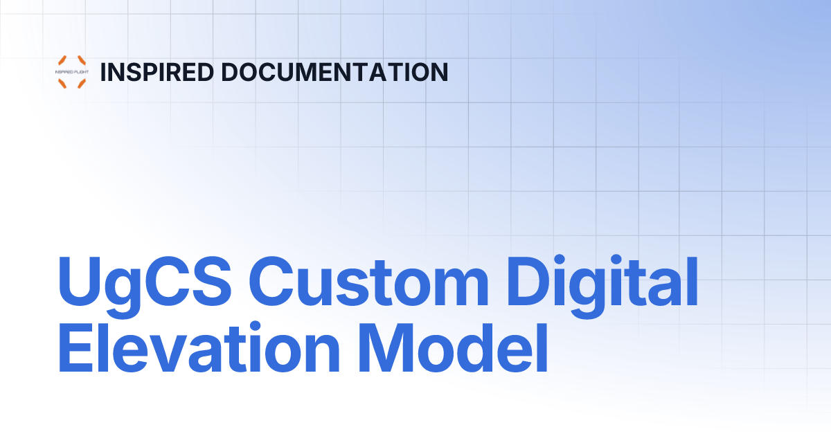 UgCS Custom Digital Elevation Model | INSPIRED DOCUMENTATION