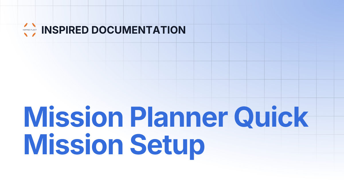 Mission Planner Quick Mission Setup | INSPIRED DOCUMENTATION