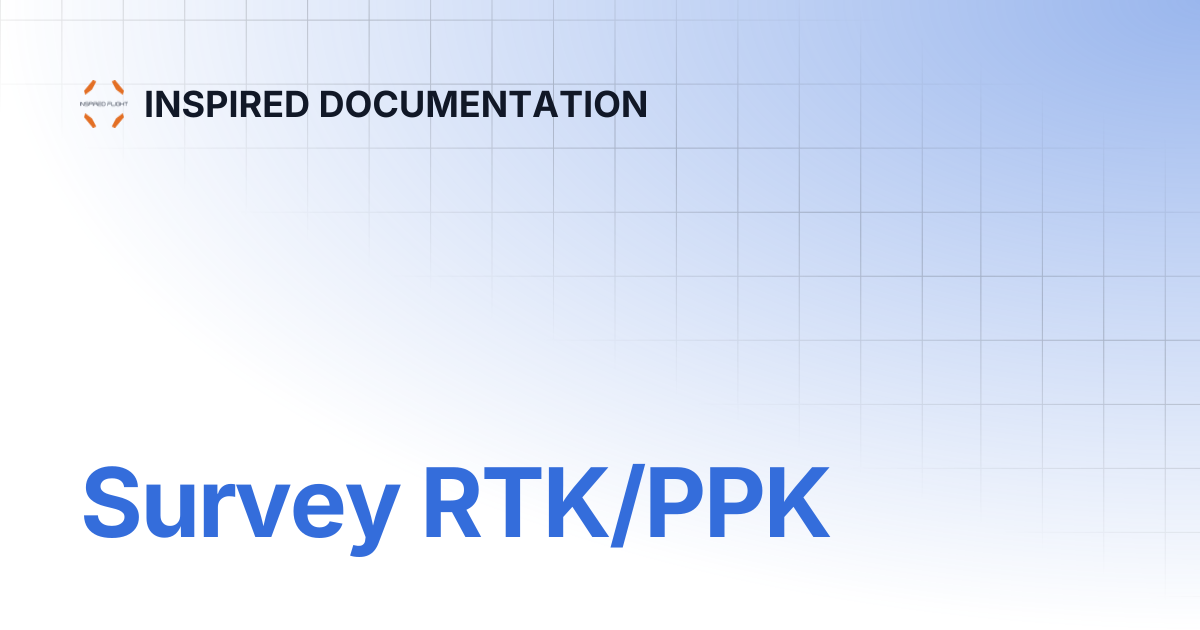 Survey RTK/PPK | INSPIRED DOCUMENTATION