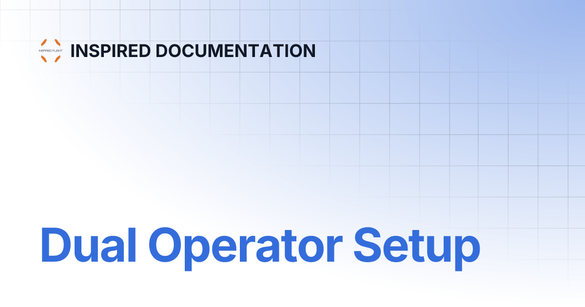 Dual Operator Setup | INSPIRED DOCUMENTATION