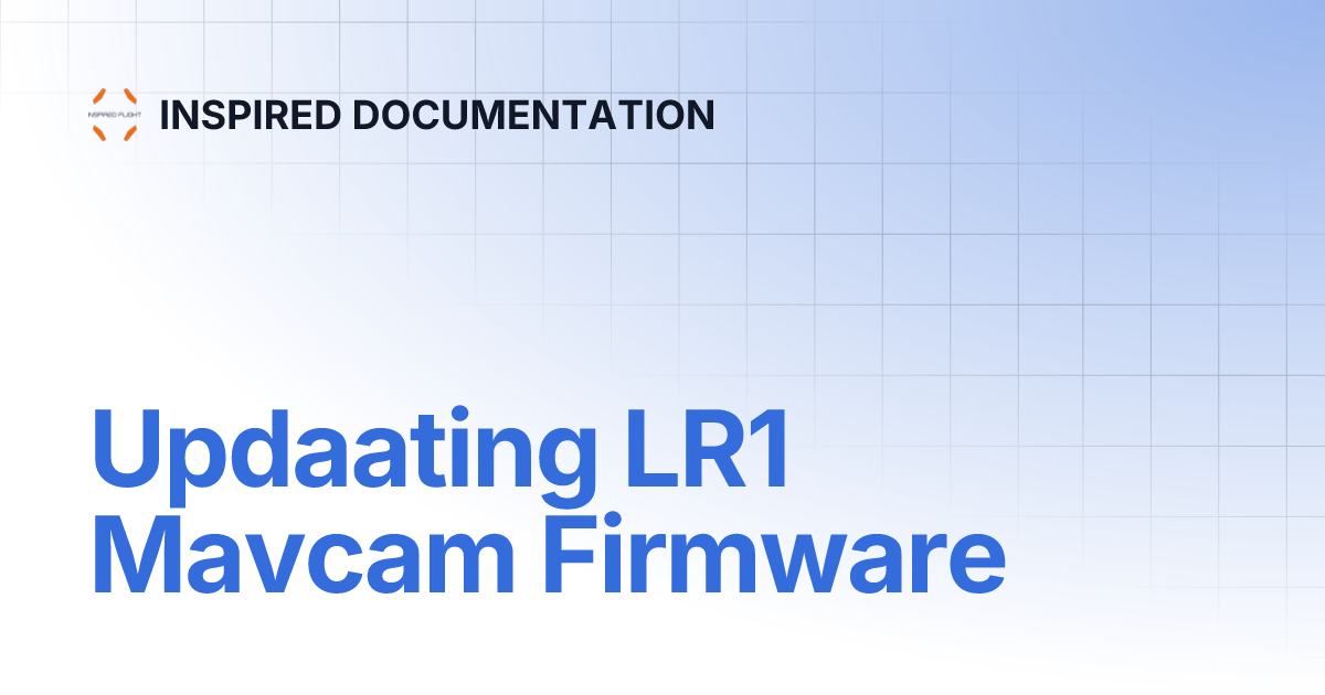 Updaating LR1 Mavcam Firmware | INSPIRED DOCUMENTATION