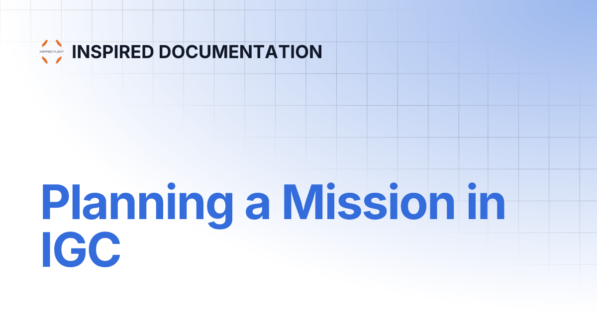 Planning a Mission in IGC | INSPIRED DOCUMENTATION