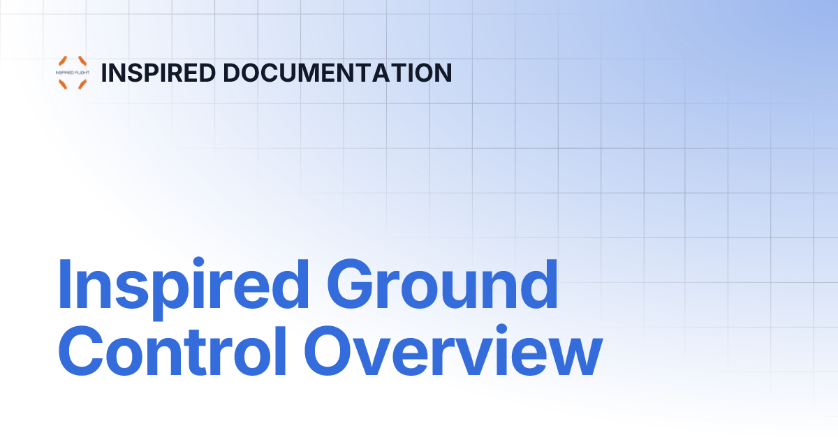Inspired Ground Control Overview | INSPIRED DOCUMENTATION