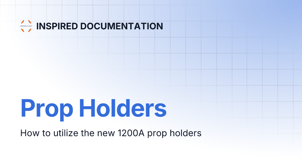 Prop Holders | INSPIRED DOCUMENTATION